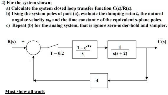 SOLVED: For the system shown: a) Calculate the system closed-loop transfer function C(z)/R(z). b ...