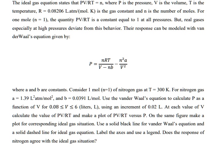 SOLVED: The ideal gas equation states that PV/RT = n, where P is the ...