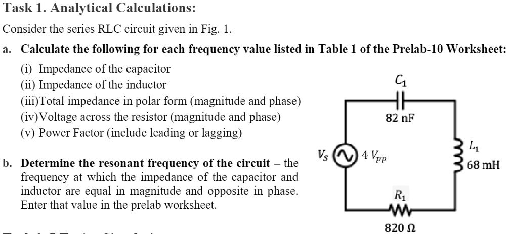 Task 1. Analytical Calculations: Consider the series RLC circuit given in Fig. 1. a. Calculate ...