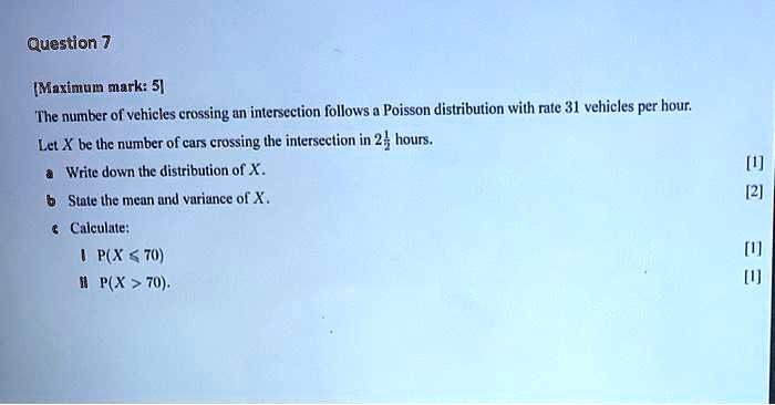 SOLVED: Question 7 [Maximum mark:5] The number of vehicles crossing an ...