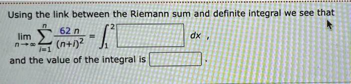 Using the link between the Riemann sum and definite integral...