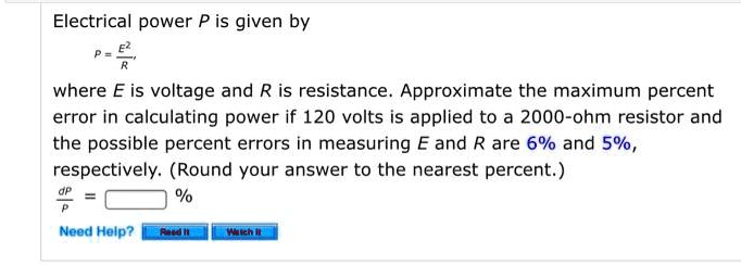 SOLVED: Electrical power P is given by the equation P = E^2 / R, where ...