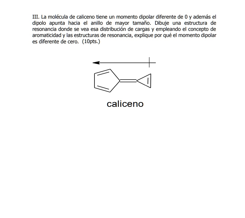 SOLVED: III: La molecula de caliceno tiene un momento dipolar diferente ...