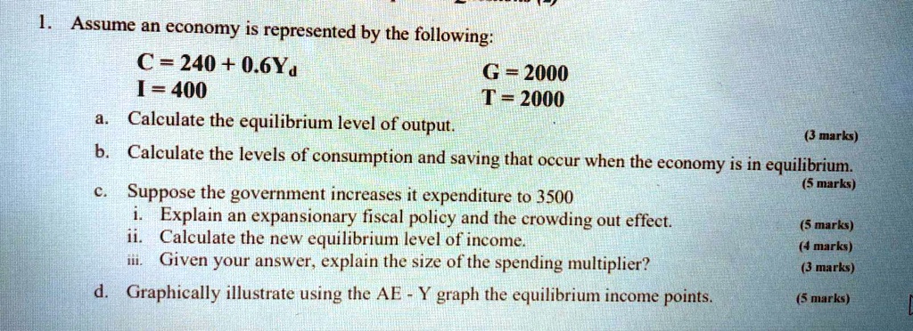SOLVED: l.Assume an economy is represented by the following C=240+0.6Ya ... SOLVED: l.Assume an economy is represented by the following C=240+0.6Ya ...