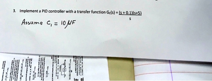Solved Implement A Pid Controller With A Transfer Function Gcs S01s5 Assume C 10uf 