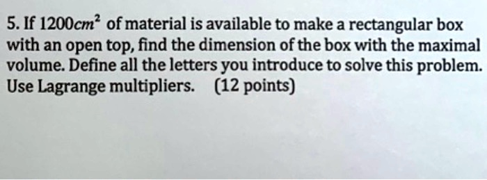 SOLVED:5.If 1200cm? of material is available to make a rectangular box ...