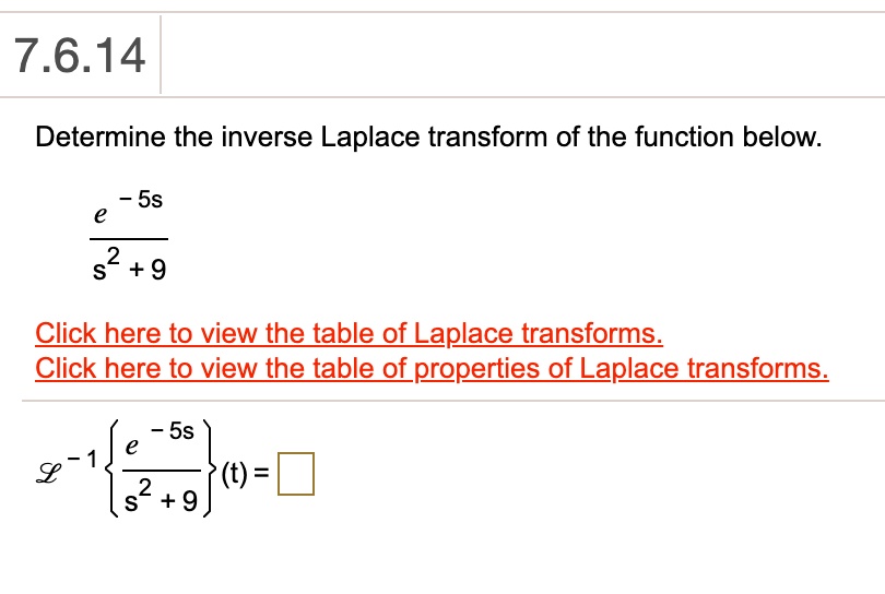 SOLVED:7.6.14 Determine the inverse Laplace transform of the function below: 5s +9 Click here_to ...