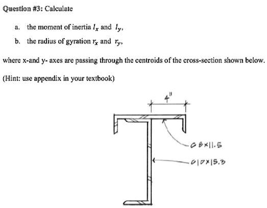 SOLVED: Question #3: Calculate a. the moment of inertia I and ly b. the ... SOLVED: Question #3: Calculate a. the moment of inertia I and ly b. the ...