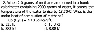 when grams of methane are burned in bomb orimeter containing 2000 grams ...