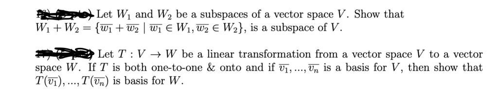 SOLVED: Let W1 and Wz be a subspaces of a vector space V Show that W1 + Wz = W1 + W2 W1 € Wi, Wz ...