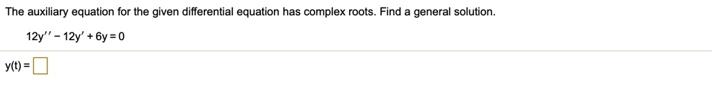 the auxiliary equation for the given differential equation has complex ...