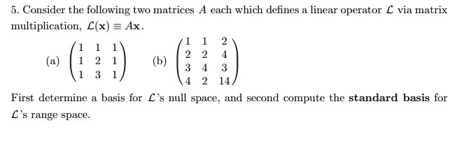 consider the following two matrices each which defines linear operator ...