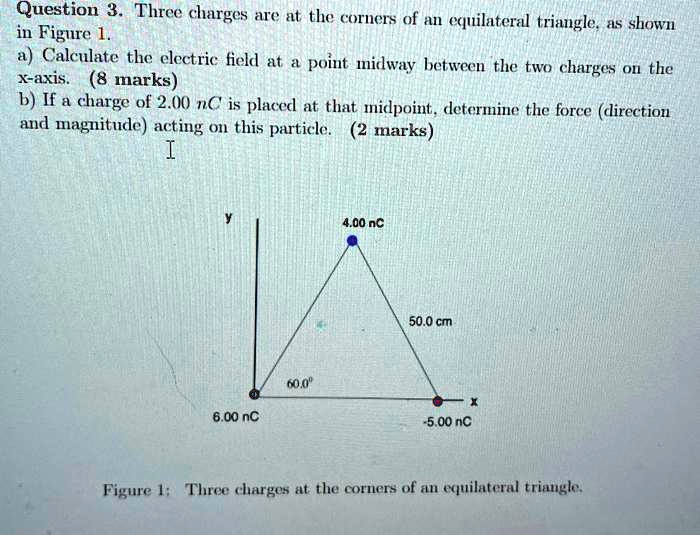 SOLVED: Question 3. Three charges are at the corners of an equilateral triangle, as shown in ...