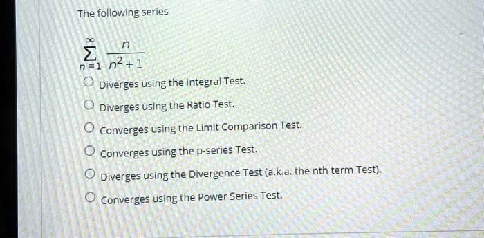 SOLVED:The following series 2 n2 + 1 Diverges using the Integral Test ...
