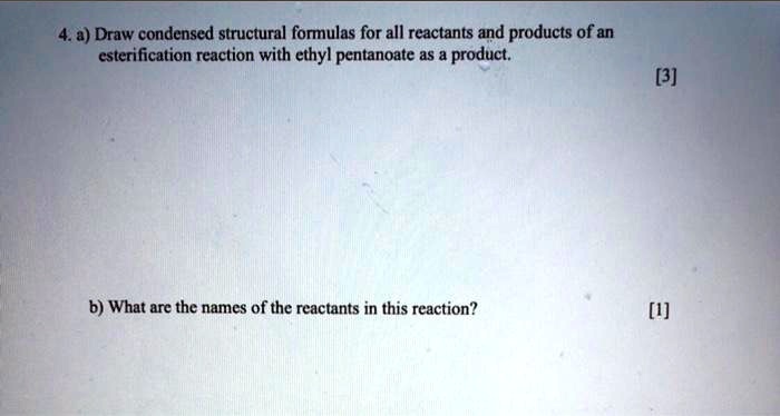 SOLVED: 4.4) Draw condensed structural formulas for all reactants and products of an ...