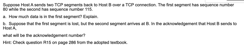 Solved Suppose Host A Sends Two Tcp Segments Back To Host B Over A Tcp Connection The First