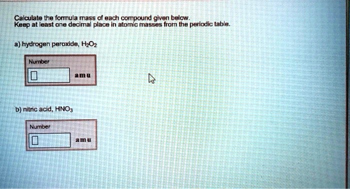 SOLVED: Calculate the formula mass of each compound given below. Keep ...