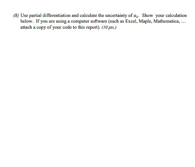 SOLVED: Use partial differentiation and calculate the uncertainty of a2 Show your calculation ...