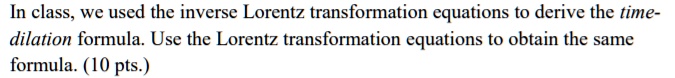 SOLVED:In class, we used the inverse Lorentz transformation equations ...