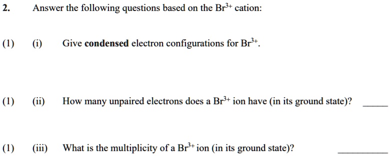 Solved Answer The Following Questions Based On The Br Cation Give