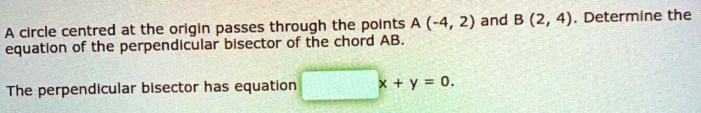 SOLVED: A circle centred at the origin passes through the polnts A (-4,2) and B (2, 4 ...