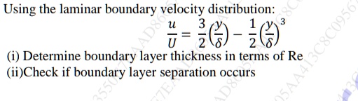 Using the laminar boundary velocity distribution: (u)/(U) = (3)/(2)((y)/(δ)) - (1)/(2)((y)/(δ ...