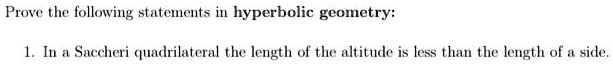 SOLVED: Prove the following statements hyperbolic geometry: 1.0 In ...