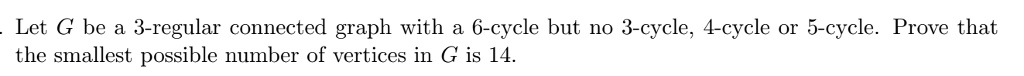 SOLVED: Let G be a 3-regular connected graph with 6-cycle but no 3-cycle; 4-cycle or 5-cycle ...