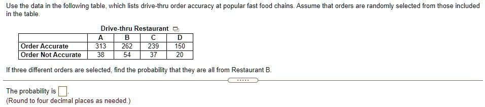 SOLVED: Use the data in the following table, which lists drive-thru order accuracy at popular ...
