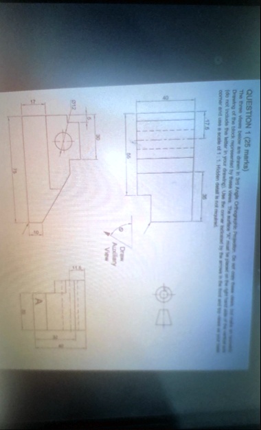 question 1 25 marks the three views below are drawn in 3rd angle orthographic projection do not ...