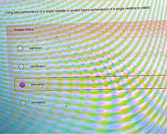 SOLVED: Using past performance of a single variable to predict future performance of a single ...