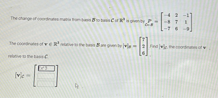 SOLVED: The change of coordinates matrix from basis B to basis C of ℝ^3 ...