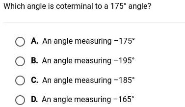 SOLVED: 'Which angle is coterminal to a 175 degree angle? Which angle ...