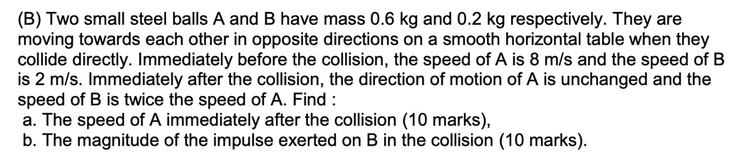 b two small steel balls a and b have mass 06 kg and 02 kg respectively ...