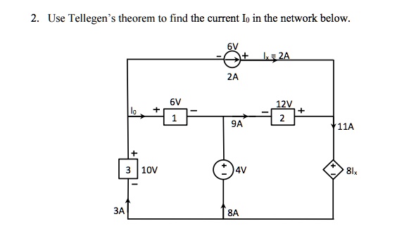 SOLVED: 2. Use Tellegen's theorem to find the current Io in the network ...