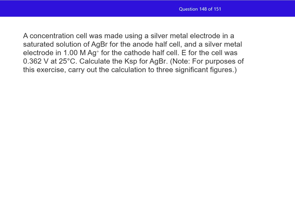 SOLVED: Question 148 of 151 A concentration cell was made using a ...