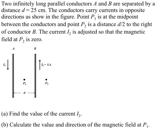 Solved Two Infinitely Long Parallel Conductors And B Are Separated By Distance D 25 Cm The