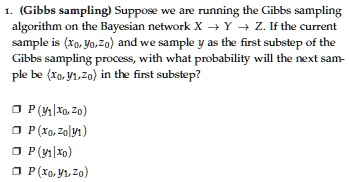 SOLVED:(Cibbs sampling) Suppose running the Gibbs amplits algorithm the ...