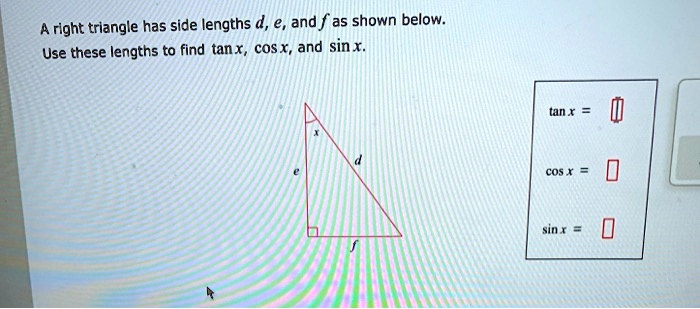 SOLVED:side lengths d, e, and as shown below_ A right triangle has Use ...