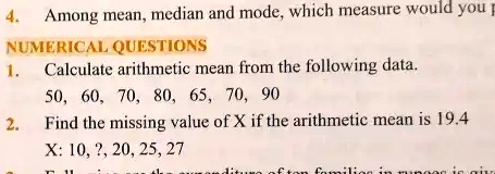 SOLVED: Among mean, median, and mode, which measure would you use to ...