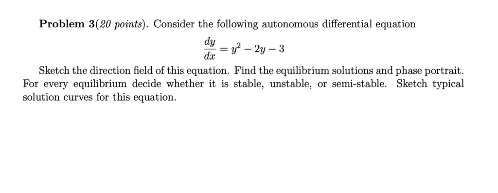 problem 320 points consider the following autonomous differential ...