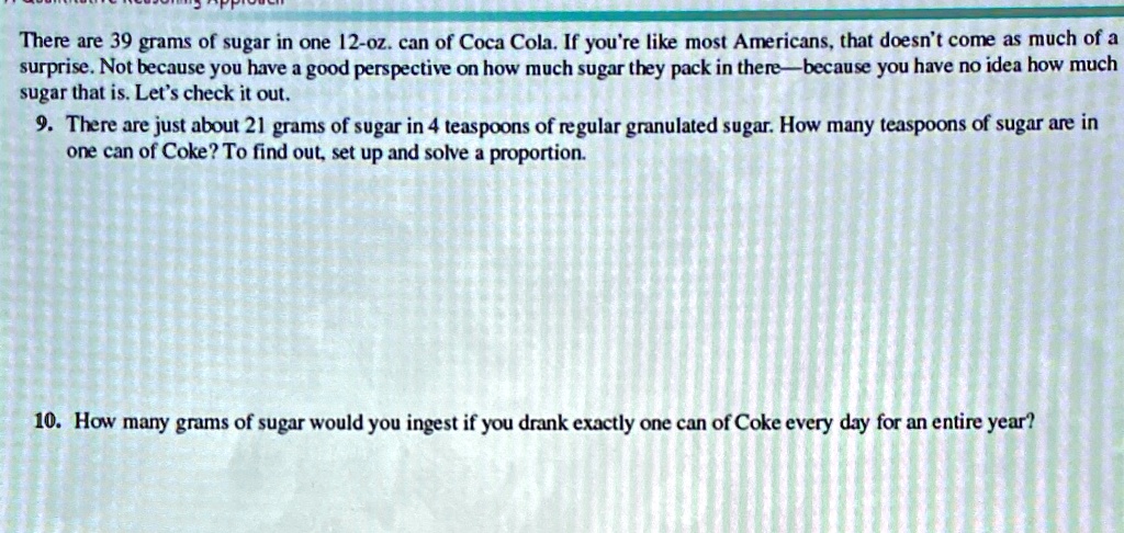 SOLVED: There are 39 grams of sugar in one 12 oz. can of Coca Cola. If ...