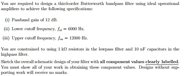 you are required to design a third order butterworth bandpass filter using ideal operational ...