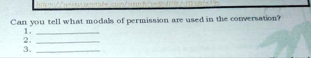 SOLVED: 'can you tell what modals of permission are used in the ...