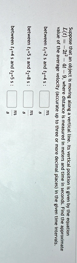 Solved Suppose That An Object Is Moving Along A Vertical Line Its
