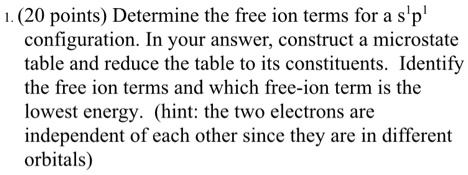 20 points determine the free ion terms for a sp configuration in your ...