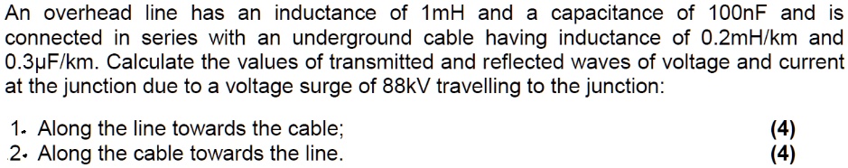 An overhead line has an inductance of 1mH and a capacitance of 100nF ...