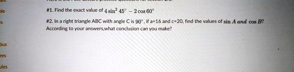 SOLVED: #1. Find the exact value of 4 sin? 450 2cos 80" #2. In a right ...