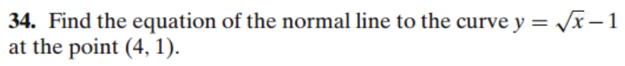 SOLVED: 34. Find the equation of the normal line to the curve y=√(x)-1 ...