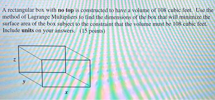 SOLVED: A rectangular box with no top is constructed (0 have a volume of [08 cubic feet: Use the ...